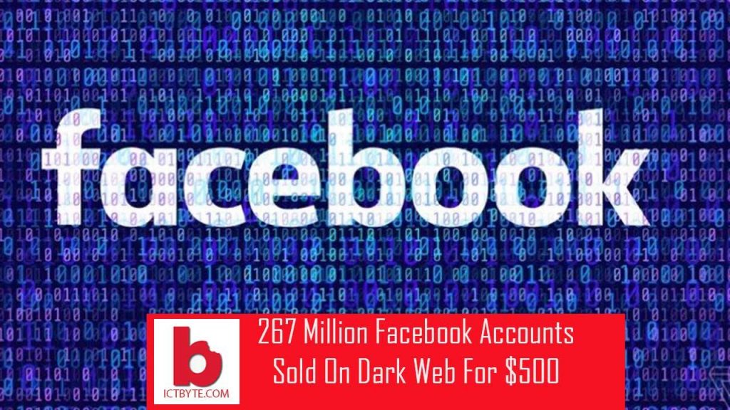 267 Million Facebook Accounts Sold On Dark Web For $500 – ICT BYTE