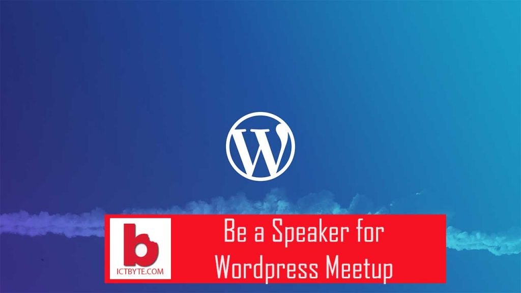 Want to become a Speaker for WordPress Meetup? – ICT BYTE