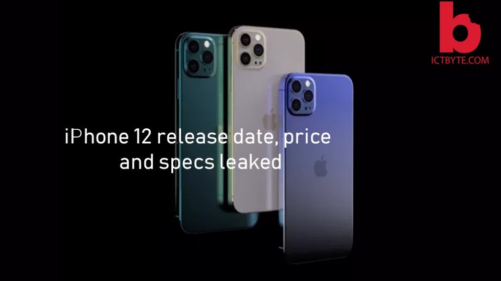 iPhone 12 release date, price and specs leaked – ICT BYTE